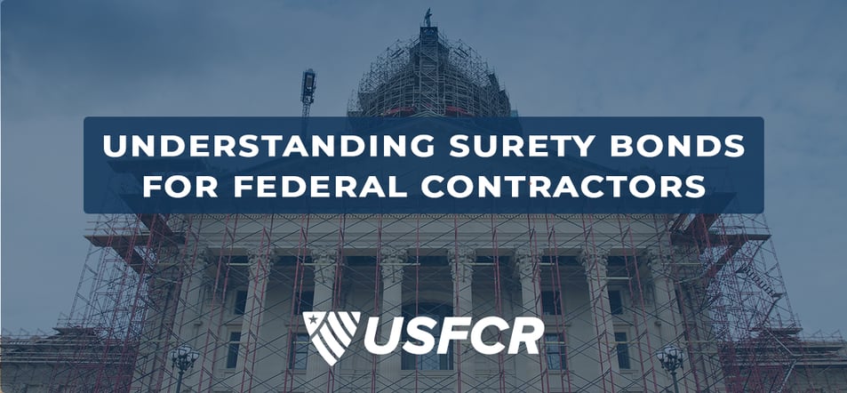 The Federal Contractor's Guide to Understanding Surety Bonds.